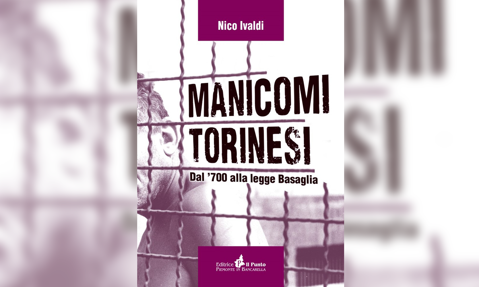 Manicomi torinesi. Oggi la presentazione del libro di Ivaldi
